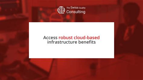 Unlocking Business Success Harnessing The Power Of Robust Cloud Based Infrastructure Benefits