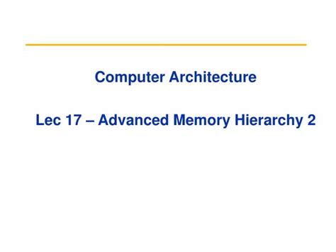 Ppt Computer Architecture Lec 17 Advanced Memory Hierarchy 2