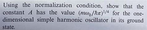 Solved Using The Normalization Condition Show That The Constant A Has The Value Moo Ha ¹ 4
