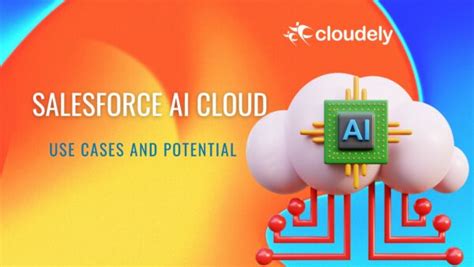 What Is Salesforce Ai Cloud Use Cases And Potential Cloudely