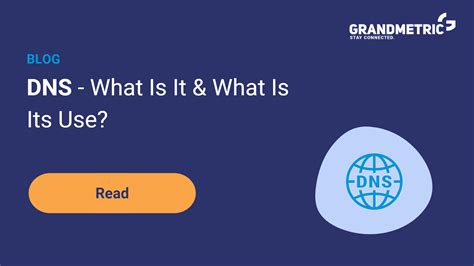 Dns What Is It And What Is Its Use Grandmetric