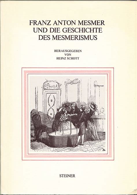 Franz Anton Mesmer Und Die Geschichte Des Mesmerismus Beiträge Zum