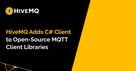 Hivemq Adds C Client To Open Source Mqtt Client Libraries
