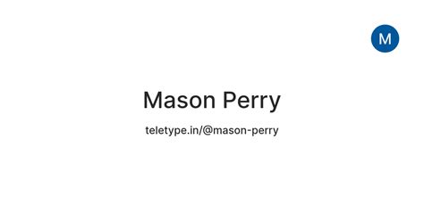 Mason Perry — Teletype
