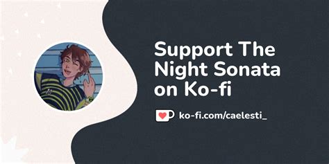 Support The Night Sonata on Ko-fi! ️. ko-fi.com/thenightsonata - Ko-fi ️ Where creators get ...