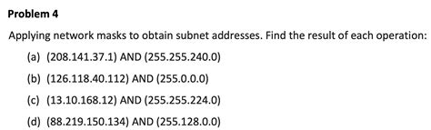 Solved Problem Applying Network Masks To Obtain Subnet Chegg