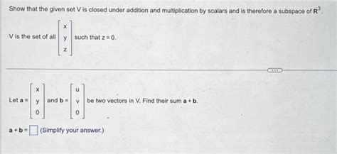 Solved Show That The Given Set V Is Closed Under Addition Chegg