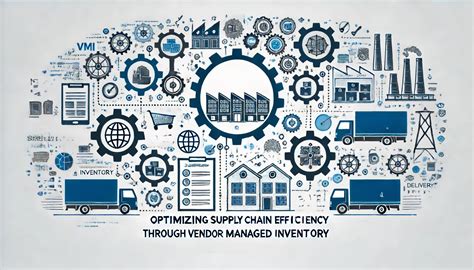 Optimizing Supply Chain Efficiency Through Vendor Managed Inventory
