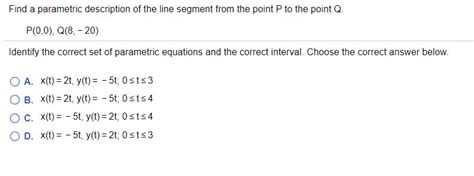 Solved Find A Parametric Description Of The Line Segment Chegg Com