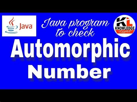 Automorphic Number In Java Java Program To Check Automorphic Number Knowledge Light YouTube