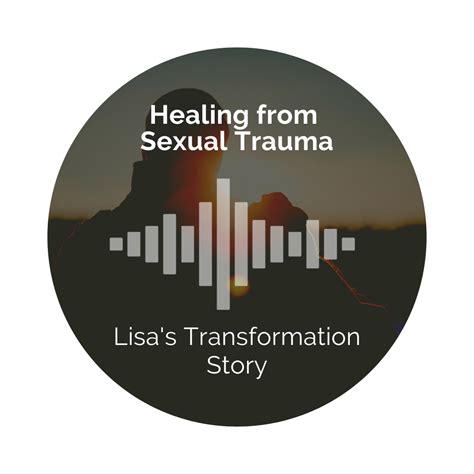 362 Healing From Sexual Trauma Lisas Transformation Story Delight