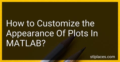 How To Customize The Appearance Of Plots In Matlab In 2024