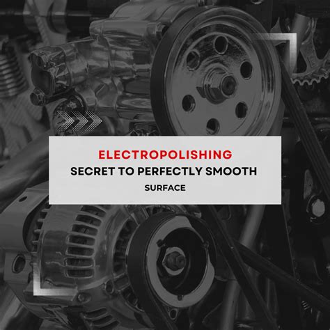 The Power Of Electropolishing Transforming Metal Surfaces