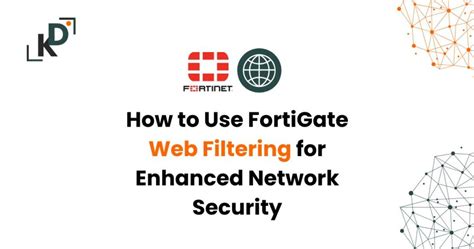 how to use fortigate web filtering for enhanced network security
