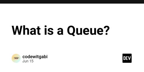 What Is A Queue Dev Community