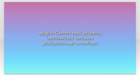 Ag Grid Cannot Read Property SetRowData Because GridOptions Api Undefined YouTube