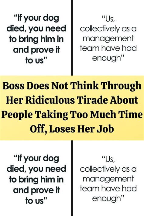 boss does not think through her ridiculous tirade about people taking