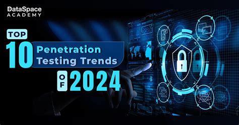 Top 10 Penetration Testing Trends Of 2024 Dataspace Academy