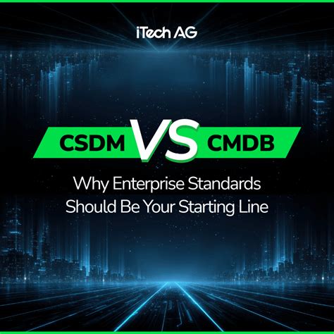 Csdm Vs Cmdb Why Enterprise Standards Should Be Your Starting Line