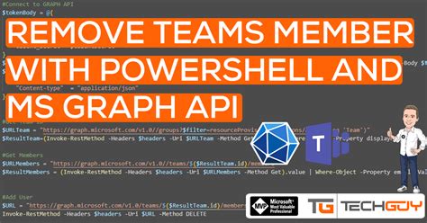 Remove A Member From A Microsoft Teams Team With Powershell And Ms Graph Api Techguy