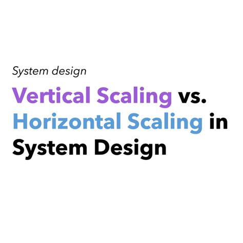 Vertical Scaling Vs Horizontal Scaling A Comprehensive Guide To System Design Strategies