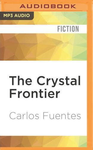 The Crystal Frontier A Novel In Nine Stories By Carlos Fuentes 2016