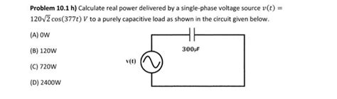 Solved Problem 10 1 H Calculate Real Power Delivered By A Chegg Com