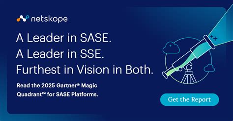 Netskope Is Recognized As A Leader Furthest In Vision For Both Sse And Sase Platforms Netskope