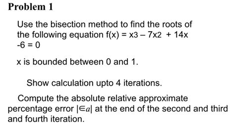 Solved Problem Use The Bisection Method To Find The Roots Chegg