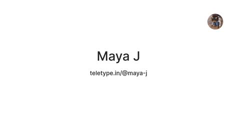 Maya J — Teletype