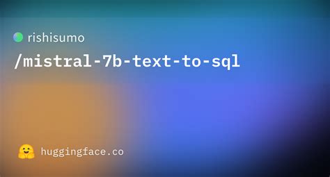 Rishisumo Mistral B Text To Sql Hugging Face