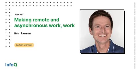 Making Remote And Asynchronous Work Work Infoq