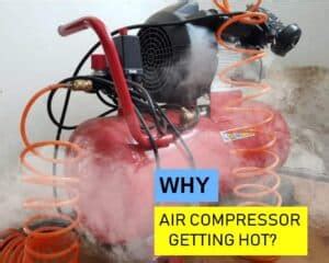Why S Air Compressor Getting Hot How To Prevent Overheating Material Information Guides And Tips