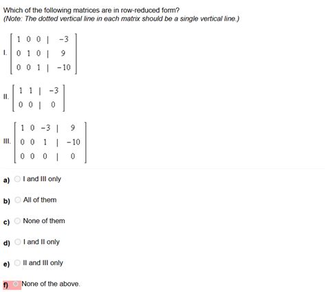 Solved Which Of The Following Matrices Are In Row Reduced Chegg