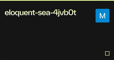 Eloquent Sea 4jvb0t Codesandbox Eloquent Sea 4jvb0t Codesandbox