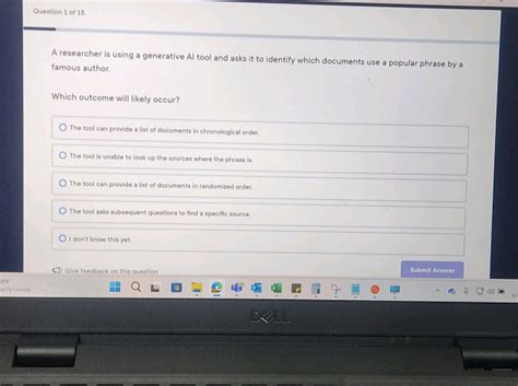 question 1 of 15 a researcher is using a generative al tool and asks it