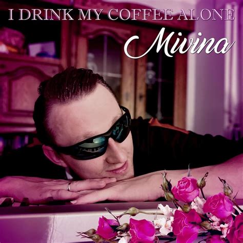I Drink My Coffee Alone Mivina Lyrics Genius Lyrics
