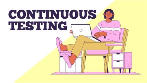 Continuous Testing Tips To Optimize Your Strategy Techno Trice
