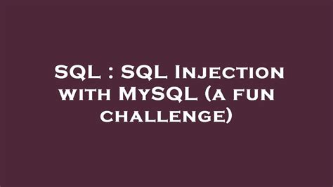 sql sql injection with mysql a fun challenge youtube
