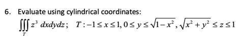 Solved Evaluate Using Cylindrical