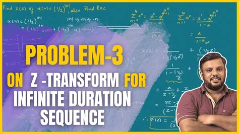 problem 3 on z transform for infinite duration sequence ec academy