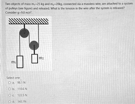 solved two objects of mass m 25 kg and m2 2okg connected via a massless wire are attached to