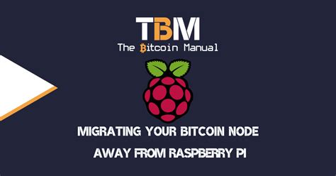 Migrating Your Node Away From Raspberry Pi The Bitcoin Manual