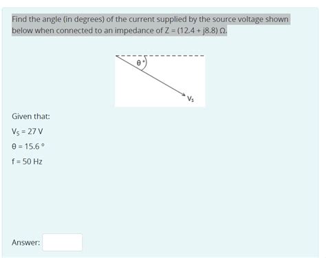 Solved Find The Angle In Degrees Of The Current Supplied Chegg