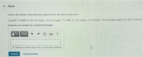 Solved Part A Deduce The Identity Of The Following Compound