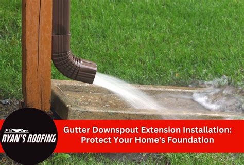 Gutter Downspout Extension Installation Protect Your Homes Foundation