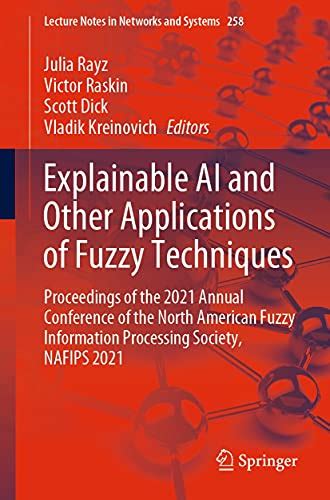 Explainable Ai And Other Applications Of Fuzzy Techniques Proceedings Of The 2021 Annual