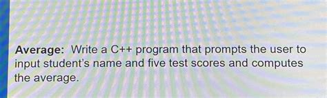 Solved Average Write A C ﻿program That Prompts The User