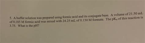 A Buffer Solution Was Prepared Using Formic Acid Chegg