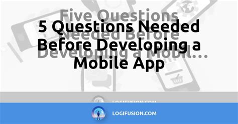 Questions Needed Before Developing A Mobile App LogiFusion